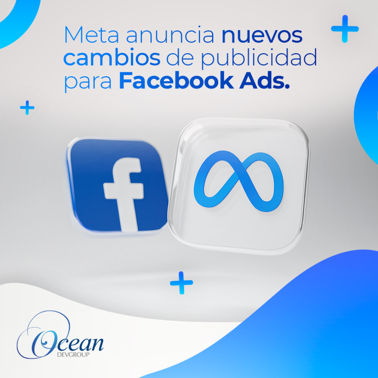 Meta anuncia nuevos cambios de publicidad para Facebook Ads - Ocean DevGroup
