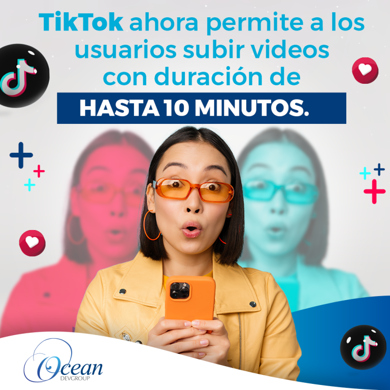TikTok ahora permite a los usuarios subir videos con duración de hasta 10 minutos. - Ocean DevGroup